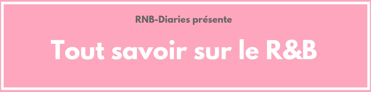 Pourquoi le RNB ? | RNB-Diaries | Tout savoir sur la musique RNB