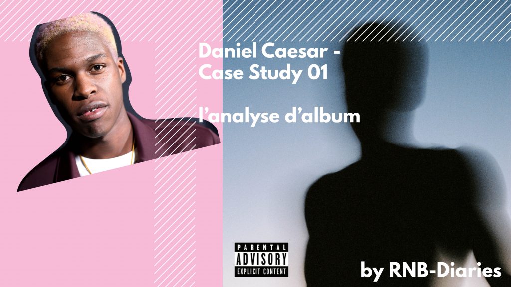 Daniel Caesar - “Case Study 01” - analyse d’album | RNB-Diaries